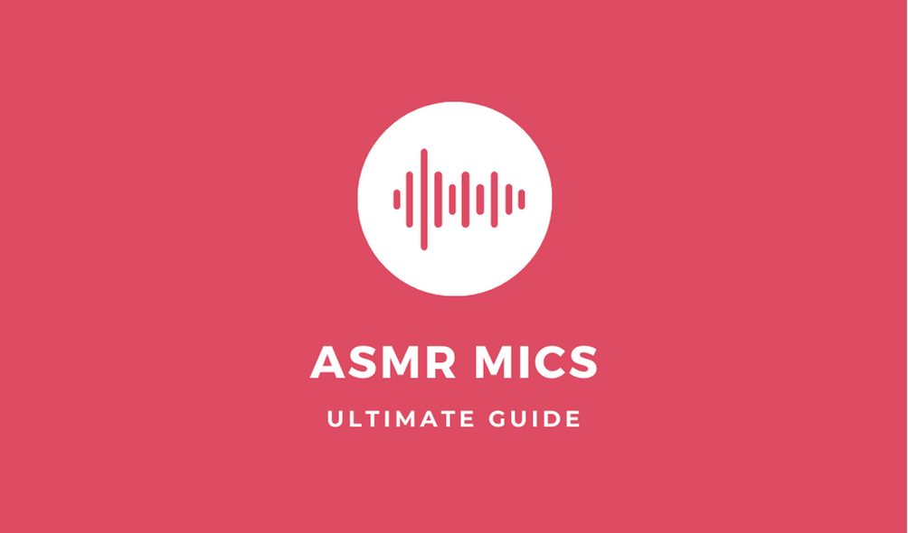 ASMR Mics - Which Microphone Is Best For Me? - FVMusicBlog